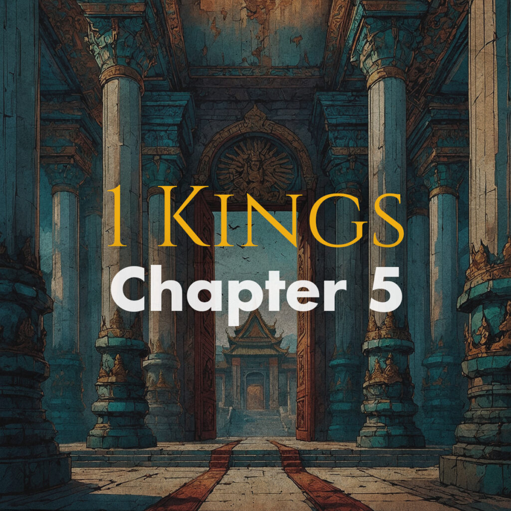 1 Kings Chapter 5 - Detailed Bible Study and Analysis | Devotion