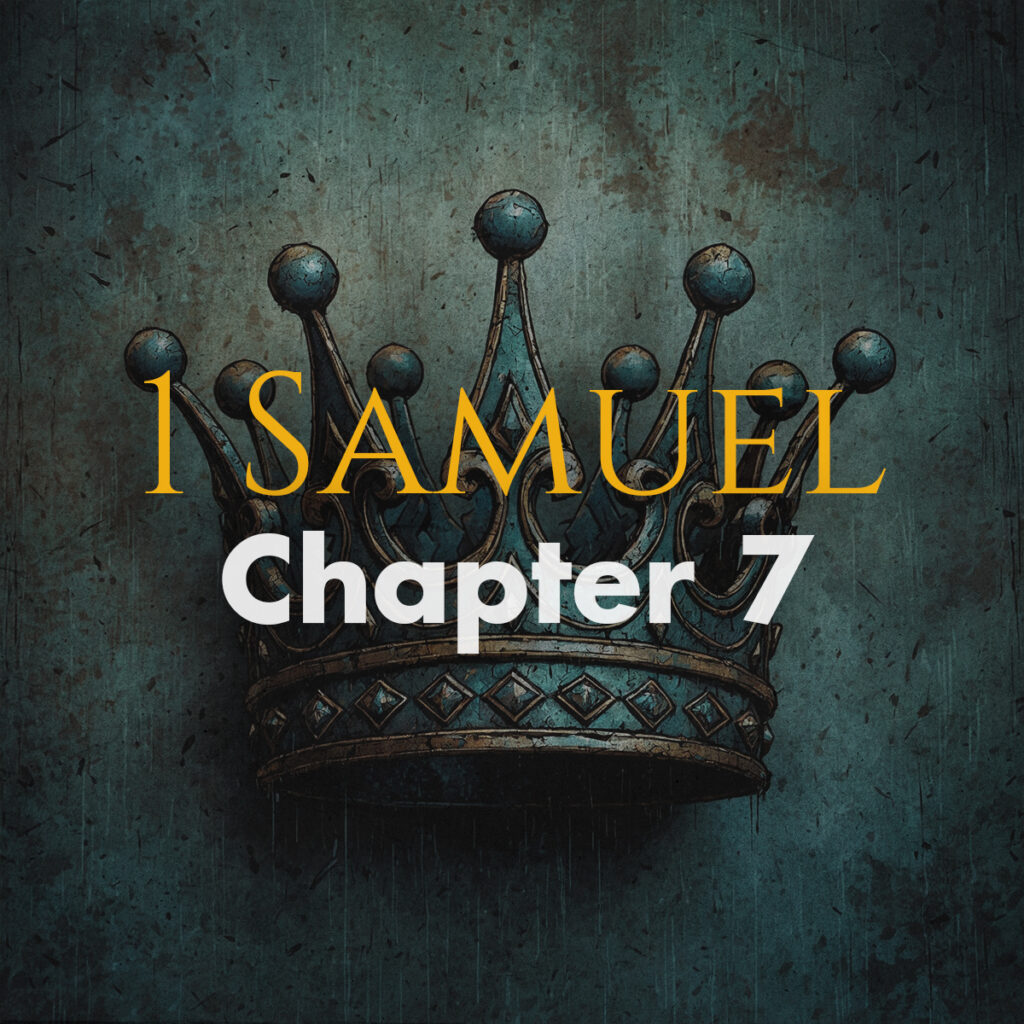 1 Samuel Chapter 7 - Detailed Bible Study and Analysis | Devotion