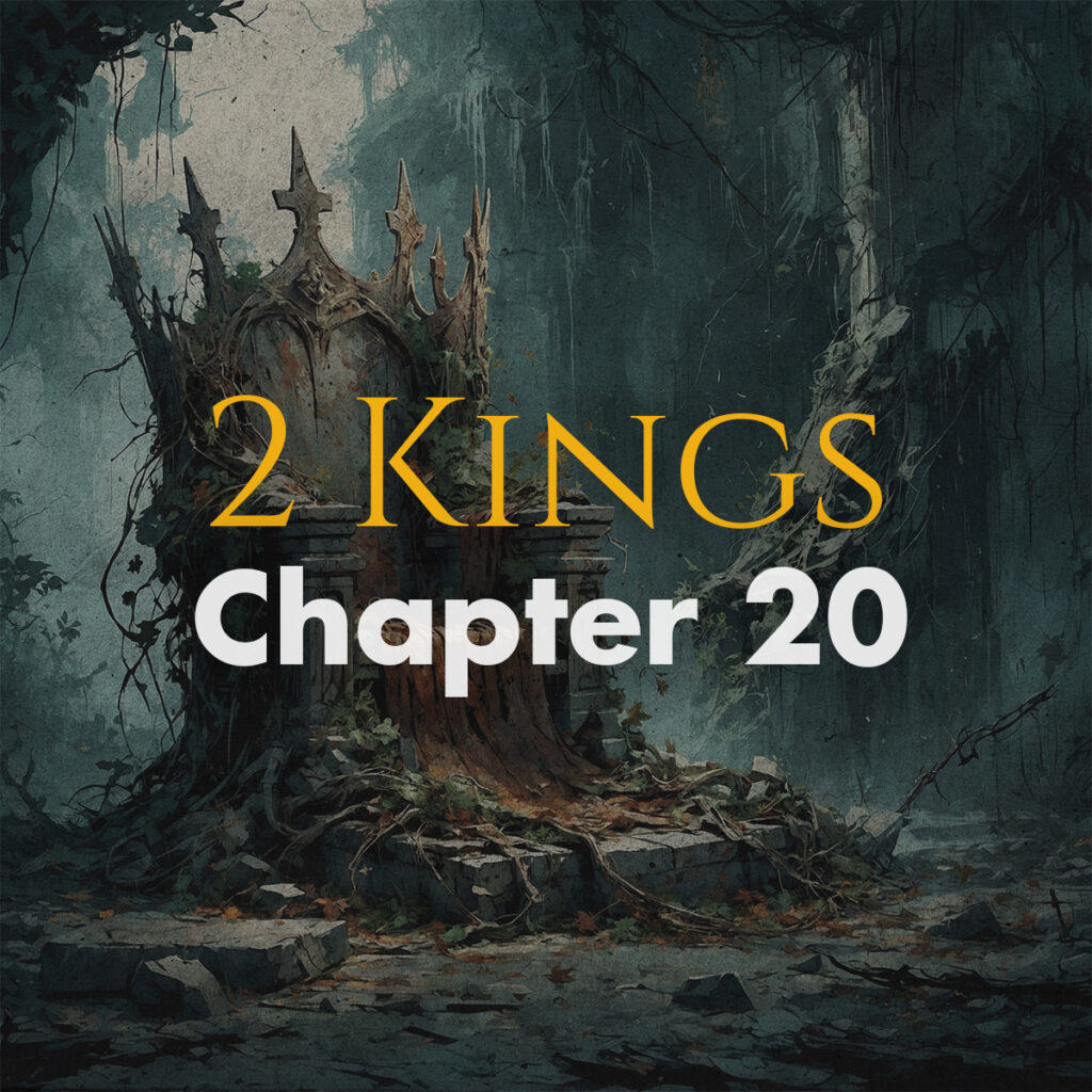 2 Kings Chapter 20 - Detailed Bible Study and Analysis | Devotion