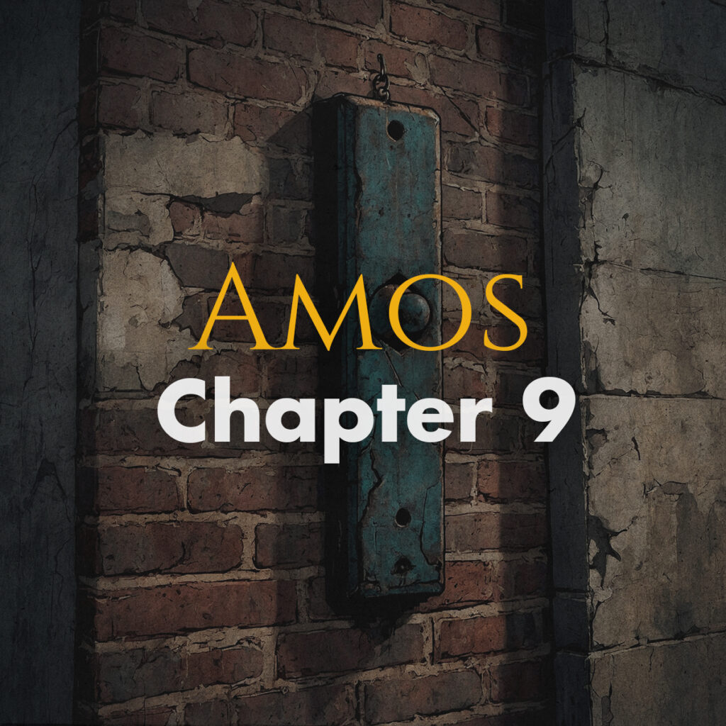 Amos Chapter 9 - Detailed Bible Study and Analysis | Devotion