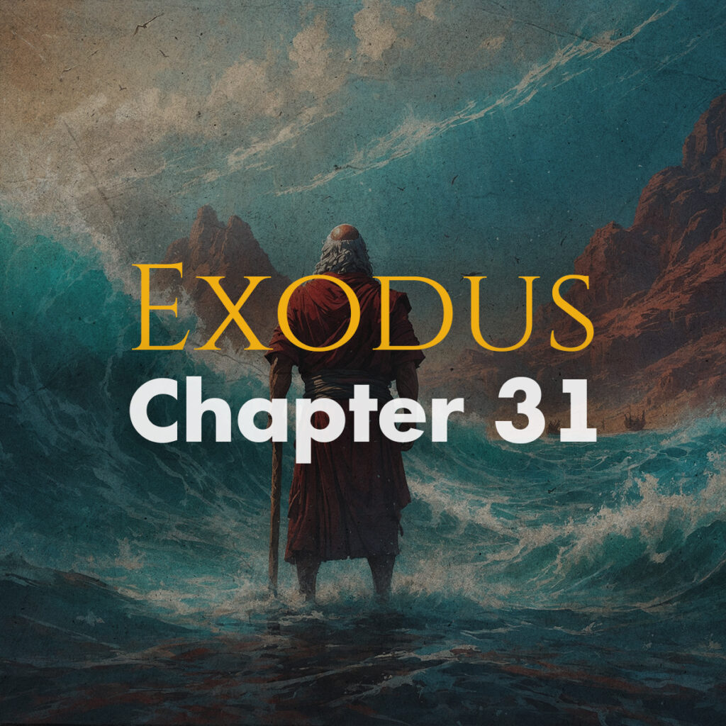Exodus Chapter 31 - Detailed Bible Study and Analysis | Devotion