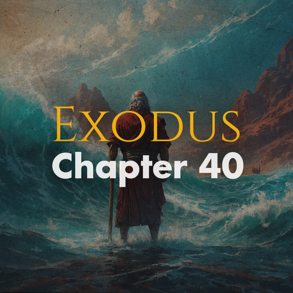 Exodus Chapter 40 - Detailed Bible Study and Analysis | Devotion Exodus Chapter 40 - Detailed Bible Study and Analysis | Devotion