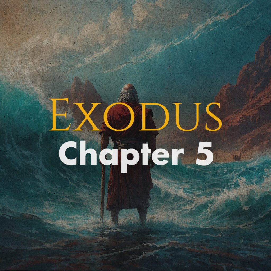Exodus Chapter 5 - Detailed Bible Study and Analysis | Devotion