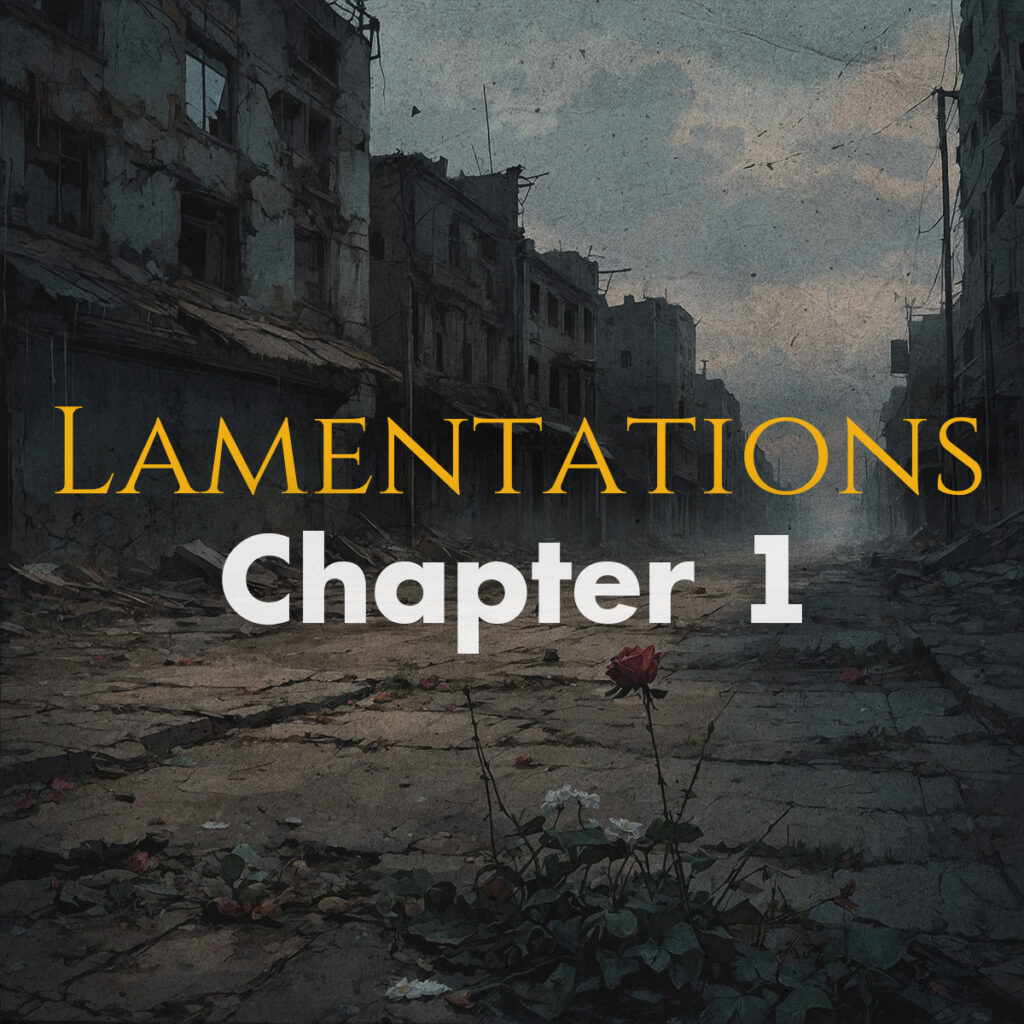 Lamentations Chapter 1 - Detailed Bible Study and Analysis | Devotion