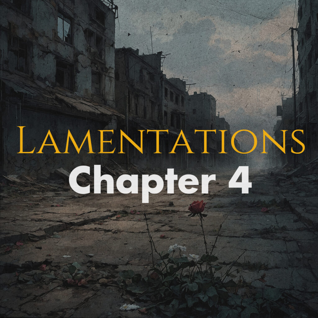 Lamentations Chapter 4 - Detailed Bible Study and Analysis | Devotion