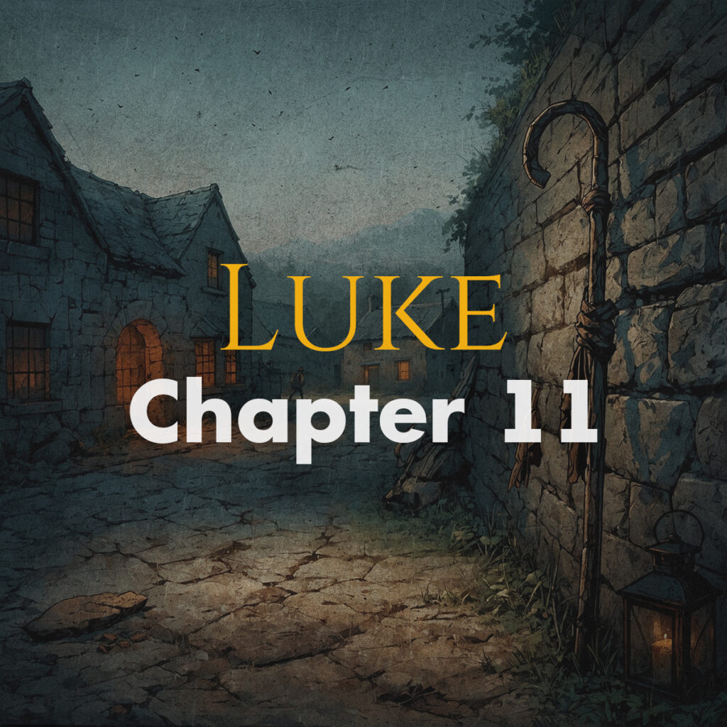 Luke Chapter 11 - Detailed Bible Study and Analysis | Devotion