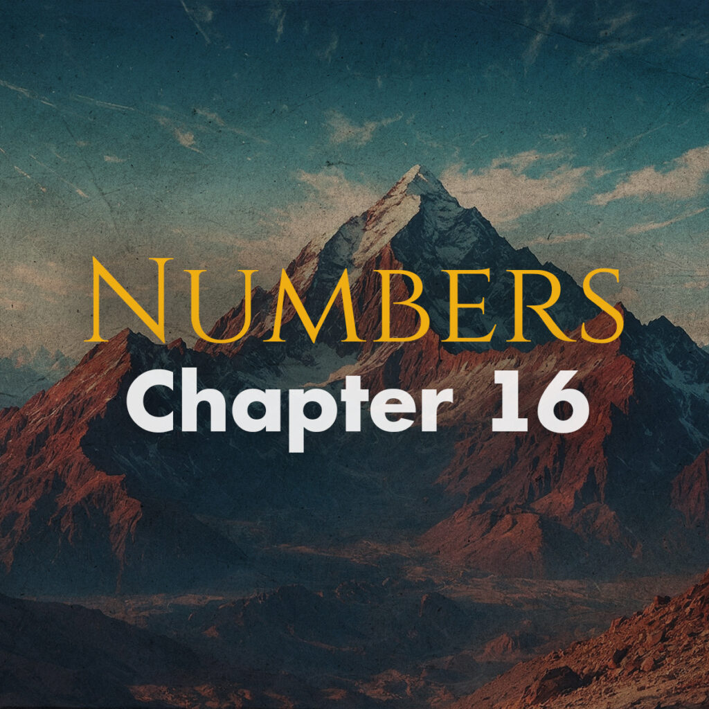 Numbers Chapter 16 - Detailed Bible Study and Analysis | Devotion